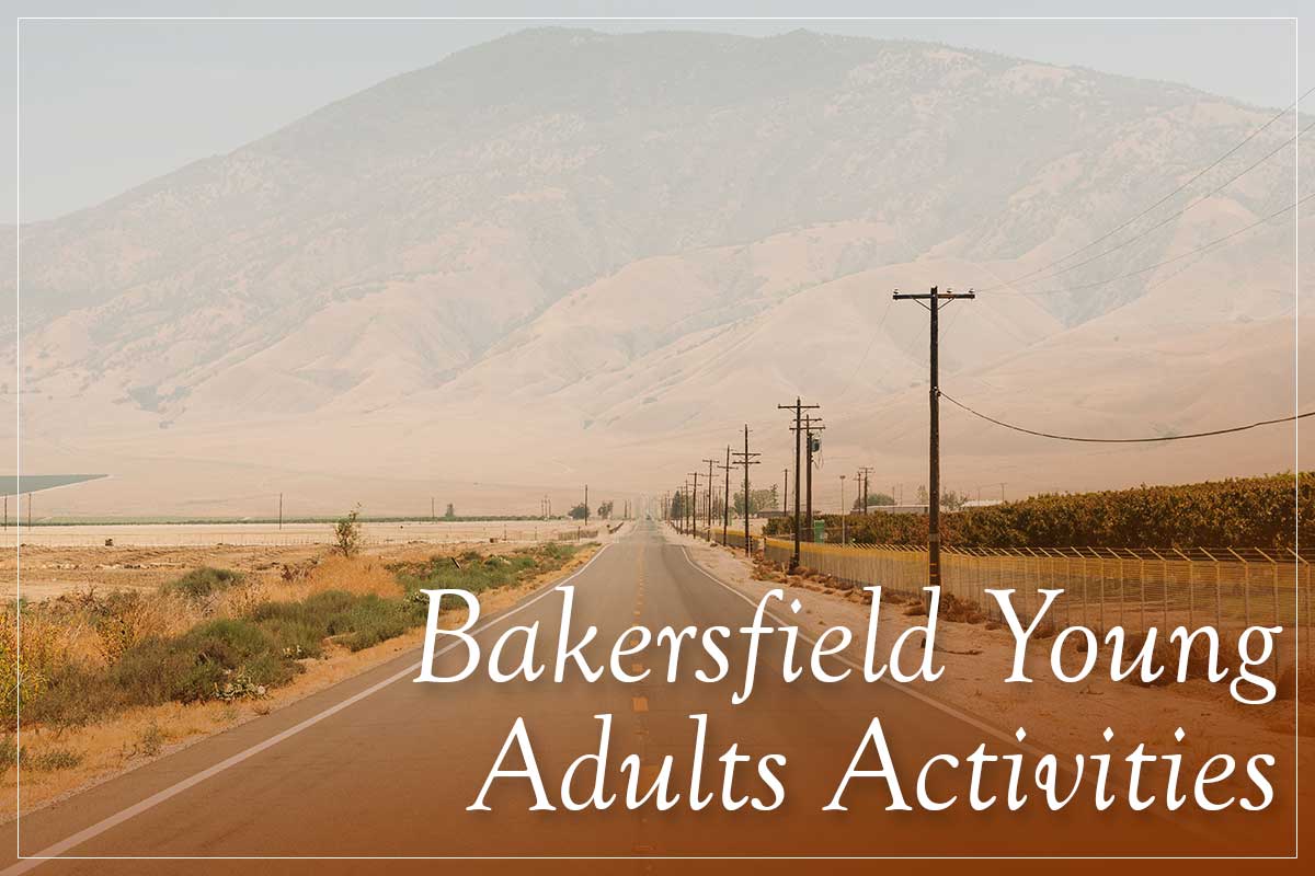 Bakersfield, California is a great place for young adults to explore