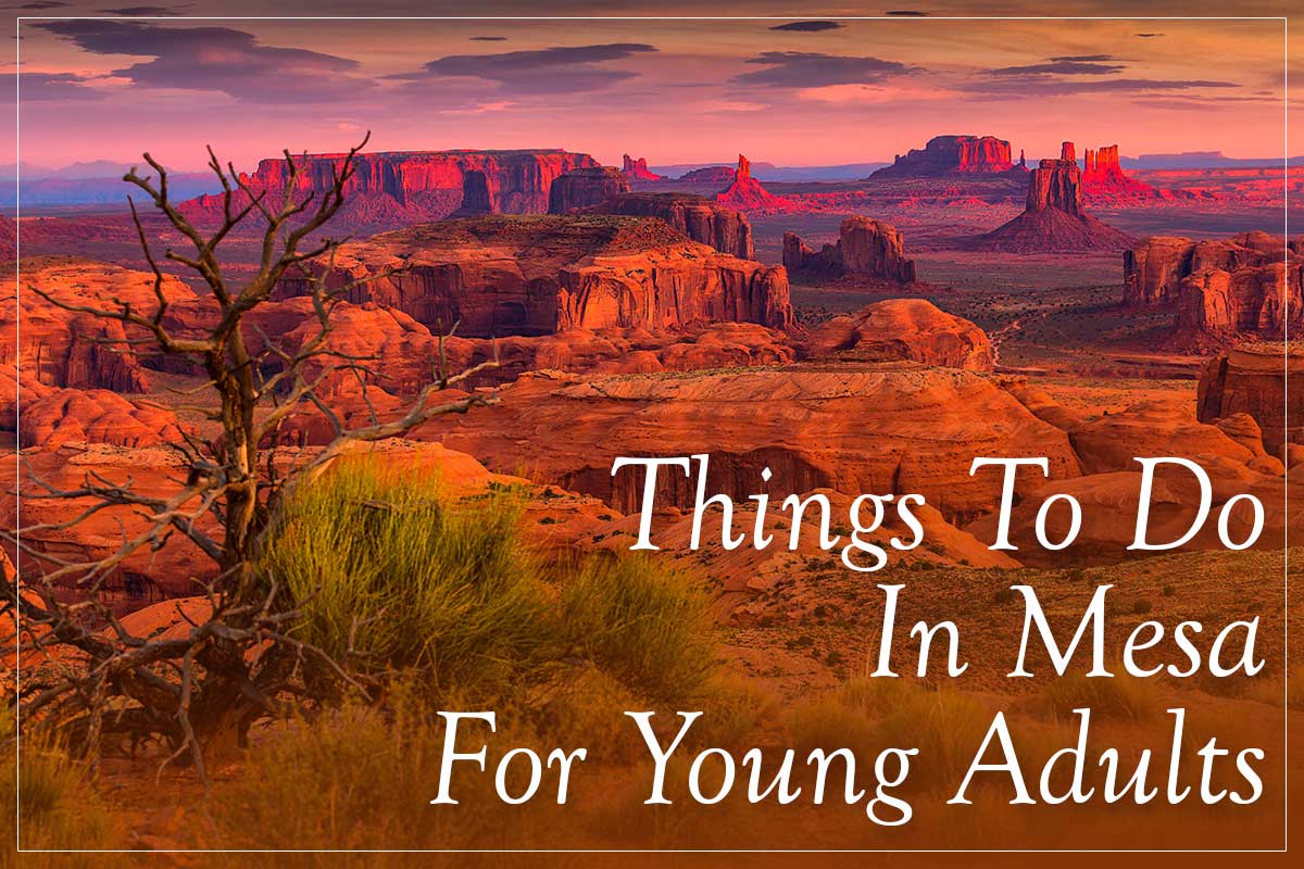 Mesa, Arizona endless activities and attractions for young adults.