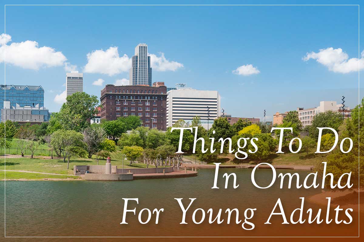 Omaha, Nebraska, offers a variety of activities for young adults.